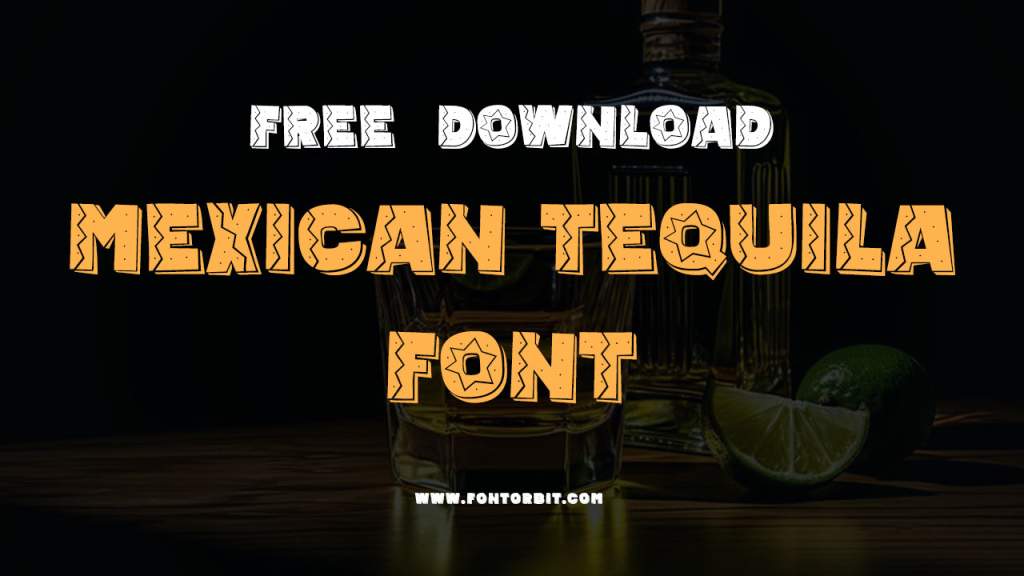 Mexican Tequila Font: Perfect For Bold Designs