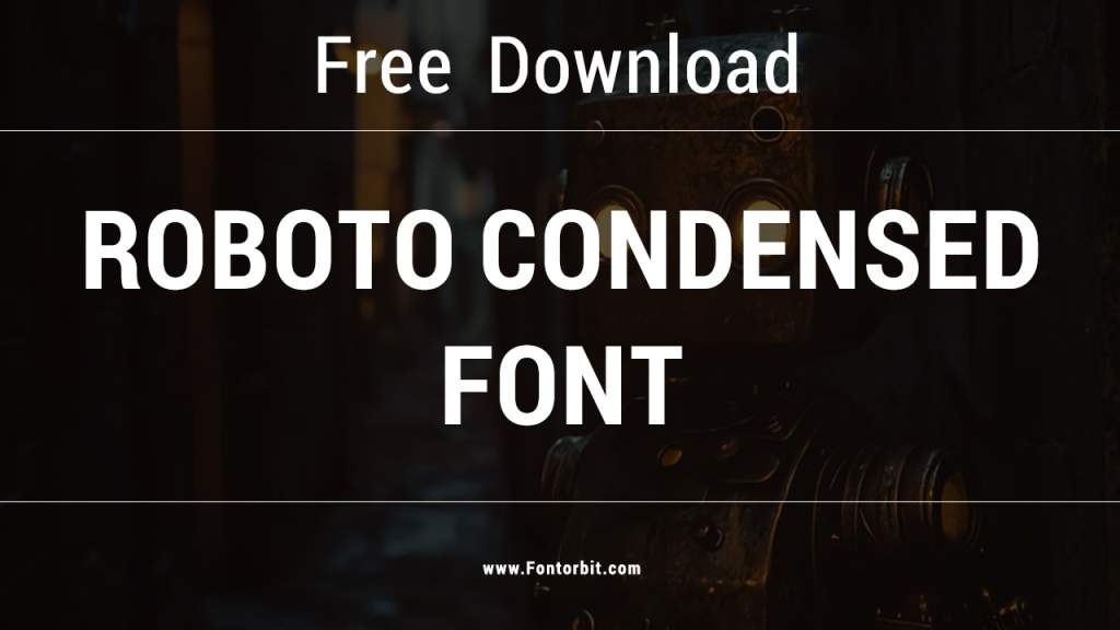 Roboto Condensed Font: A Modern Typeface for All