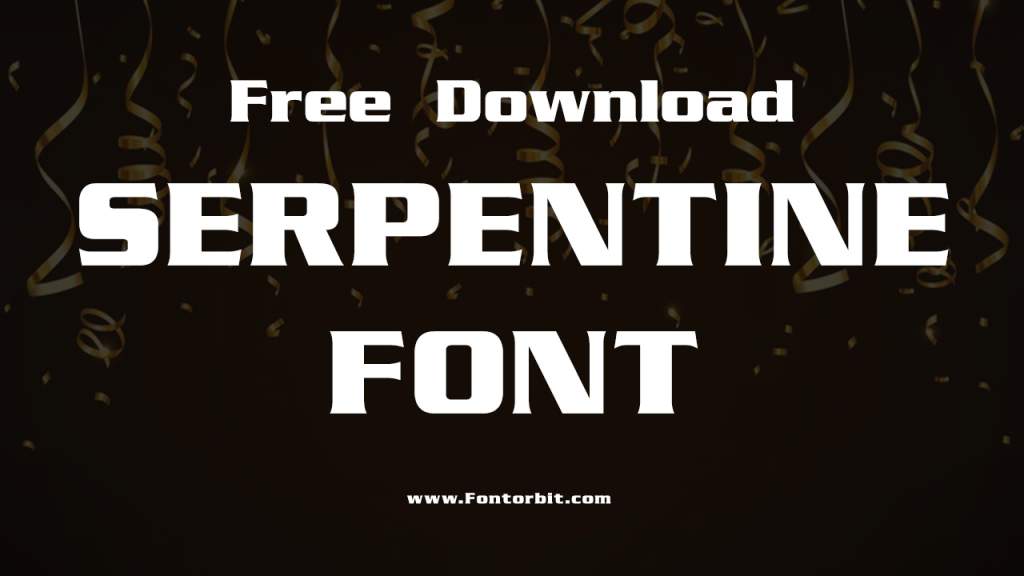 Serpentine Font: A Modern Typeface For Stylish Designs