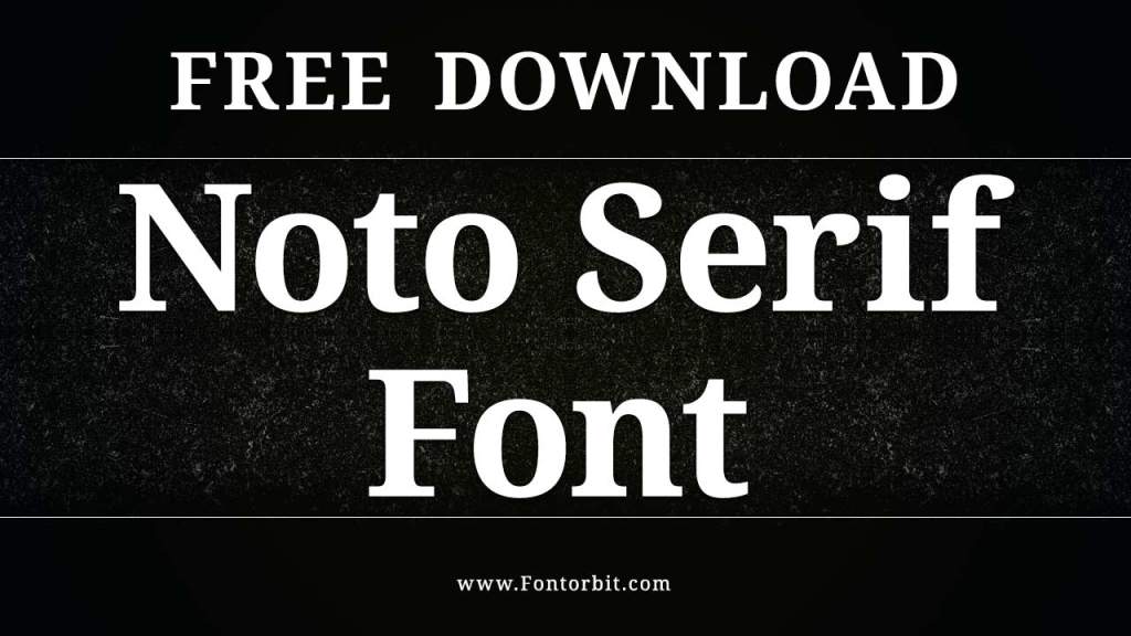 Noto Serif Font A Timeless Typeface For Every Use