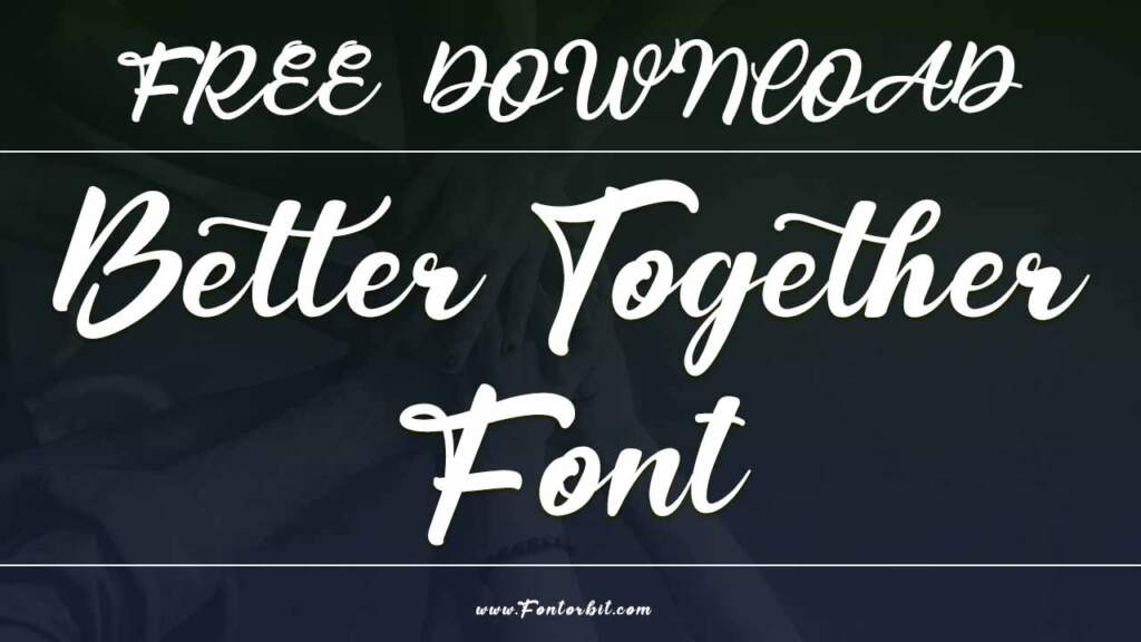 Better Together Font: Elegant for Designs & Websites